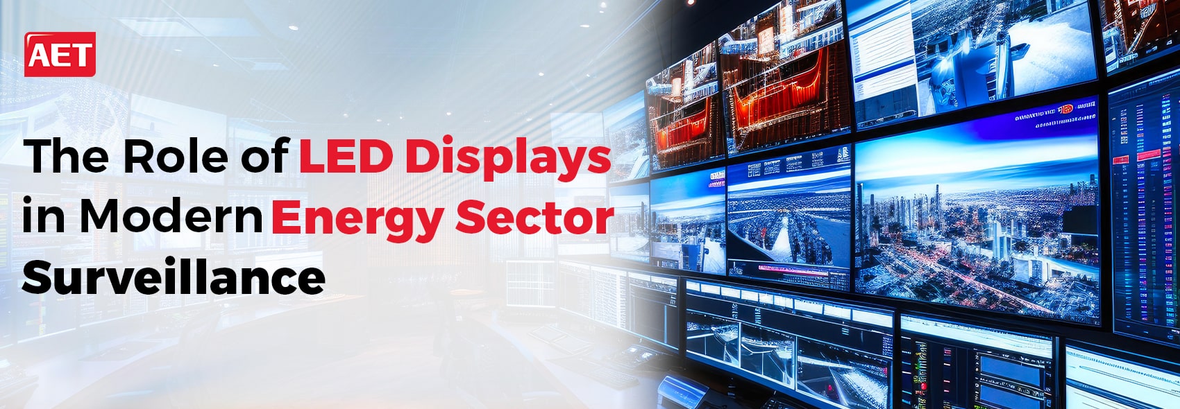 LED Displays for Energy Sector Surveillance | AET Displays